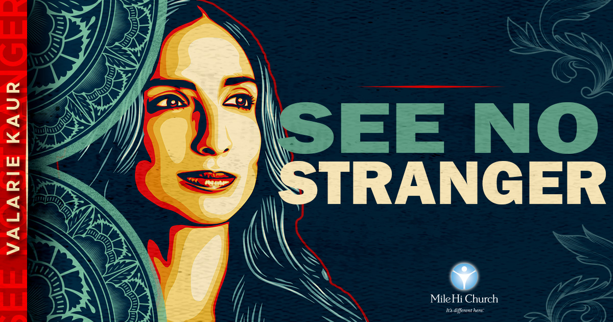 See No Stranger with Valarie Kaur - Mile Hi Church | Brushfire